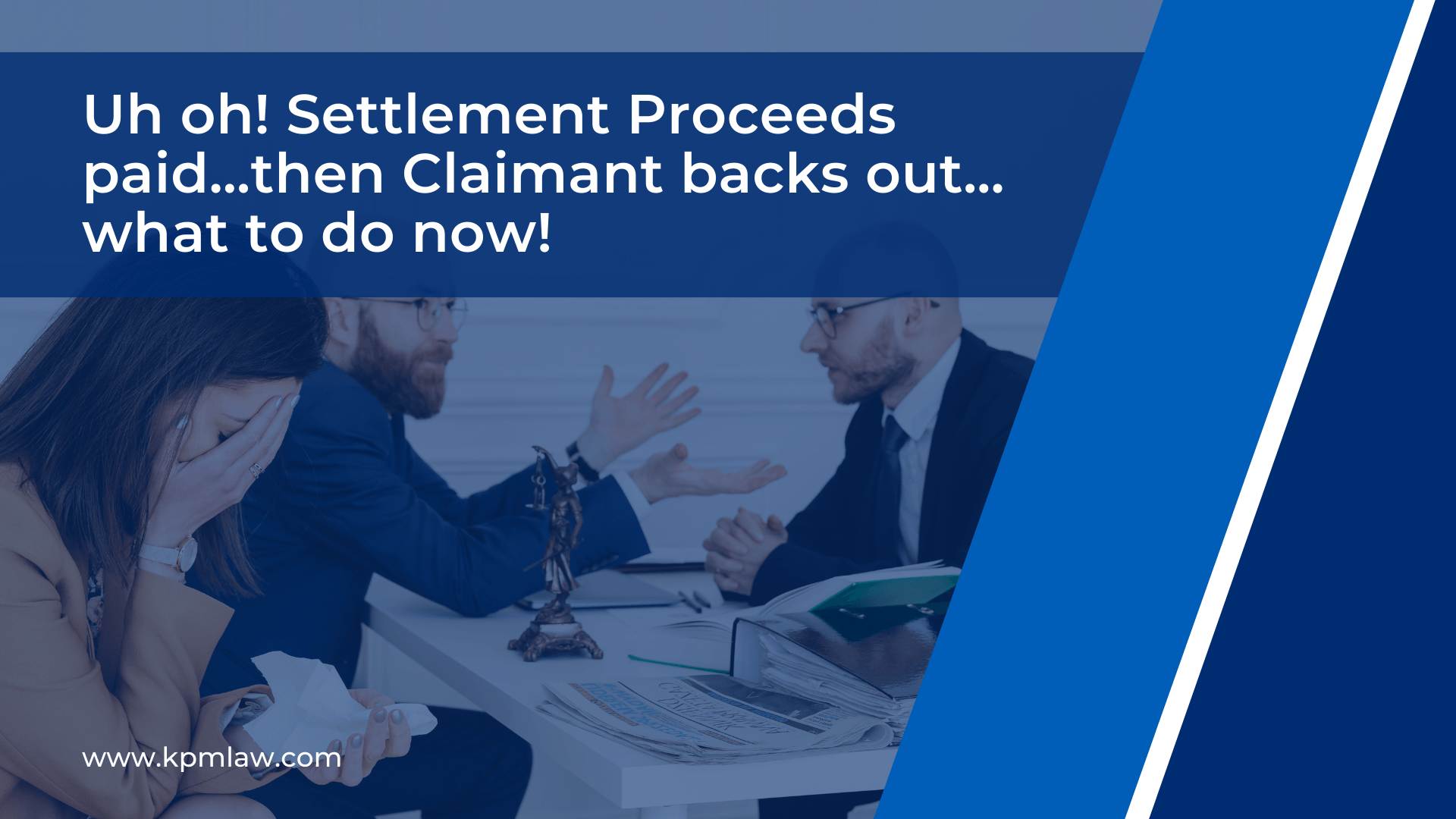 Uh oh! Settlement Proceeds paid…then Claimant backs out…what to do now ...